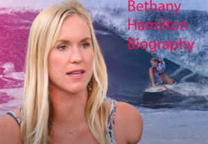 Bethany Hamilton Biography 2025 Age, Born, Family, Salary, Net Worth ...