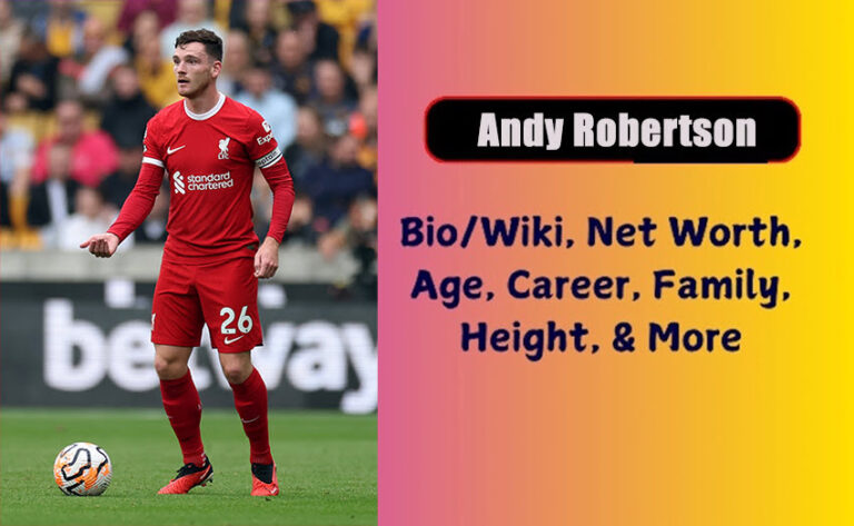 Andy Robertson Biography 2026 Age, Height, Weight, Net Worth, Salary ...