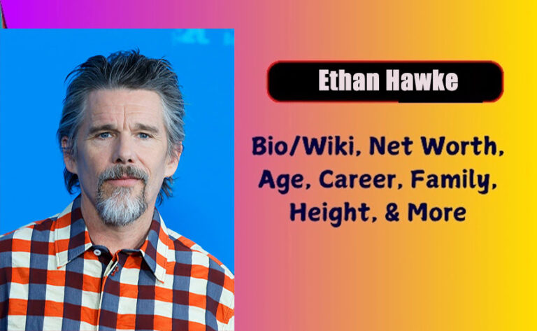 Ethan Hawke Biography 2025 Age, Height, Weight, Net Worth, Salary, Born, Parents and More ...