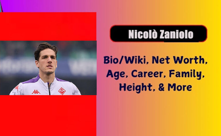 Nicolò Zaniolo Biography 2026 Age, Height, Weight, Net Worth, Salary ...