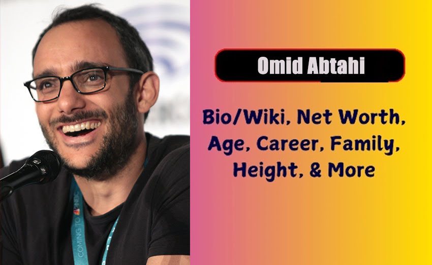 Omid Abtahi Biography 2025 Age, Height, Weight, Net Worth, Salary, Born, Parents and More ...