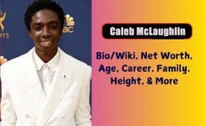 Caleb McLaughlin Biography 2025 Age, Height, Weight, Net Worth, Salary, Born, Parents and More ...