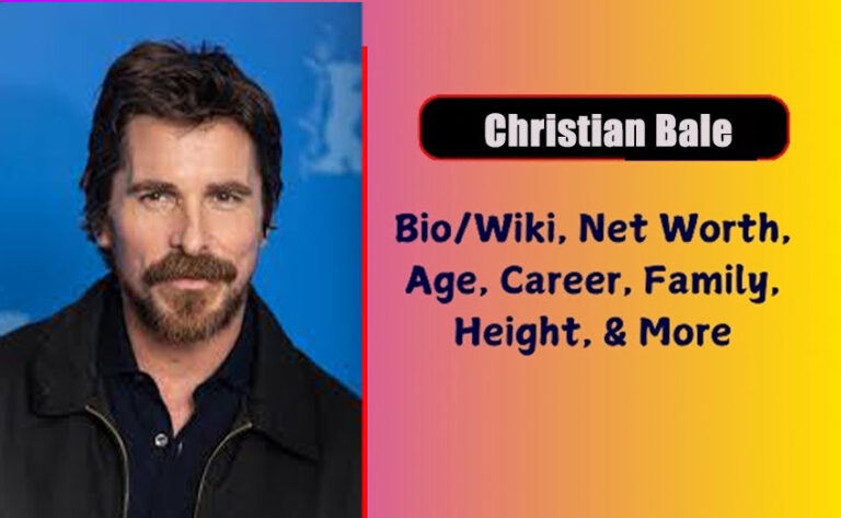 Christian Bale Biography 2025 Age, Height, Weight, Net Worth, Salary, Born, Parents and More ...