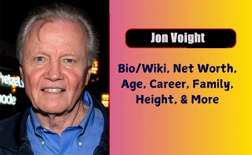 Jon Voight Biography 2025 Age, Height, Weight, Net Worth, Salary, Born, Parents and More ...