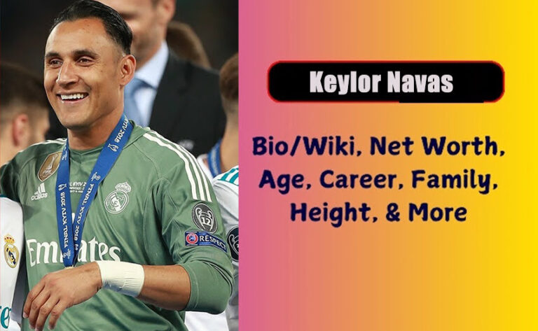 Keylor Navas Biography 2026 Age, Height, Weight, Net Worth, Salary ...