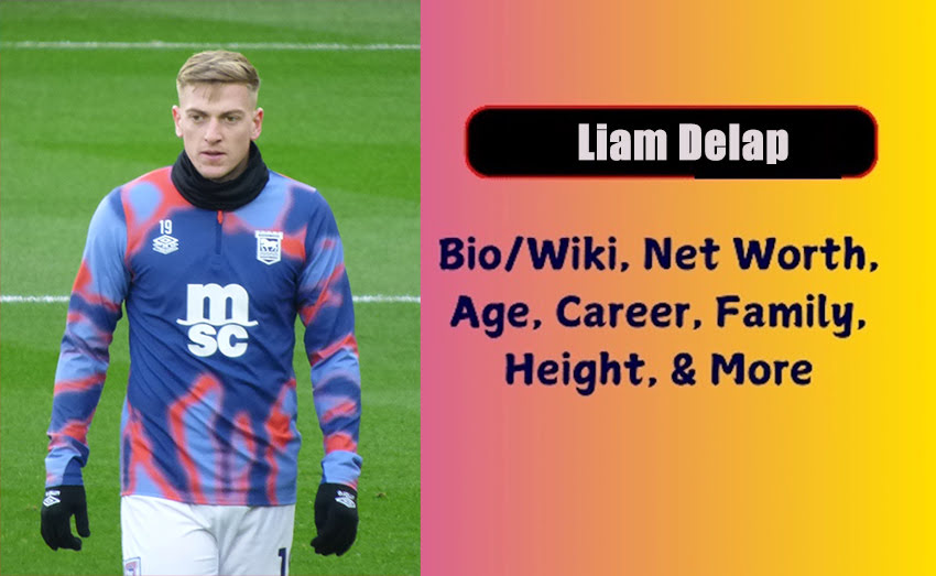 Liam Delap Biography 2025 Age, Height, Weight, Net Worth, Salary, Born ...