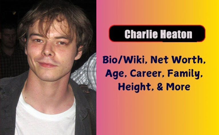 Charlie Heaton Biography 2025 Age, Height, Weight, Net Worth, Salary ...