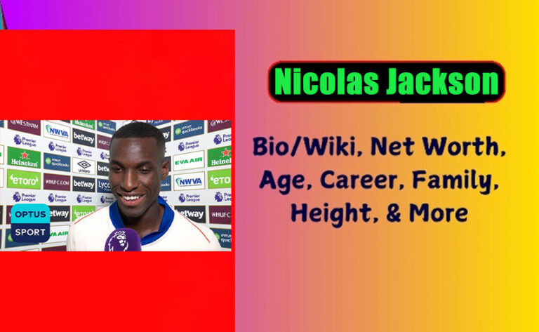 Nicolas Jackson Biography 2026 Age, Height, Weight, Net Worth, Salary ...