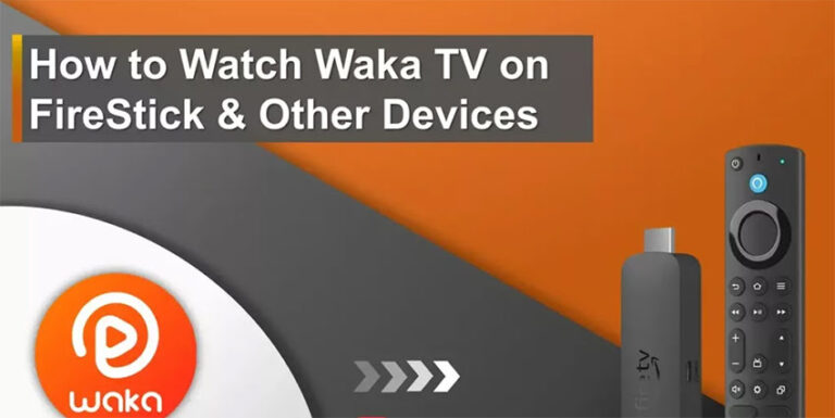 How to Watch Waka TV on FireStick & Other Devices 2026 Step by Step ...